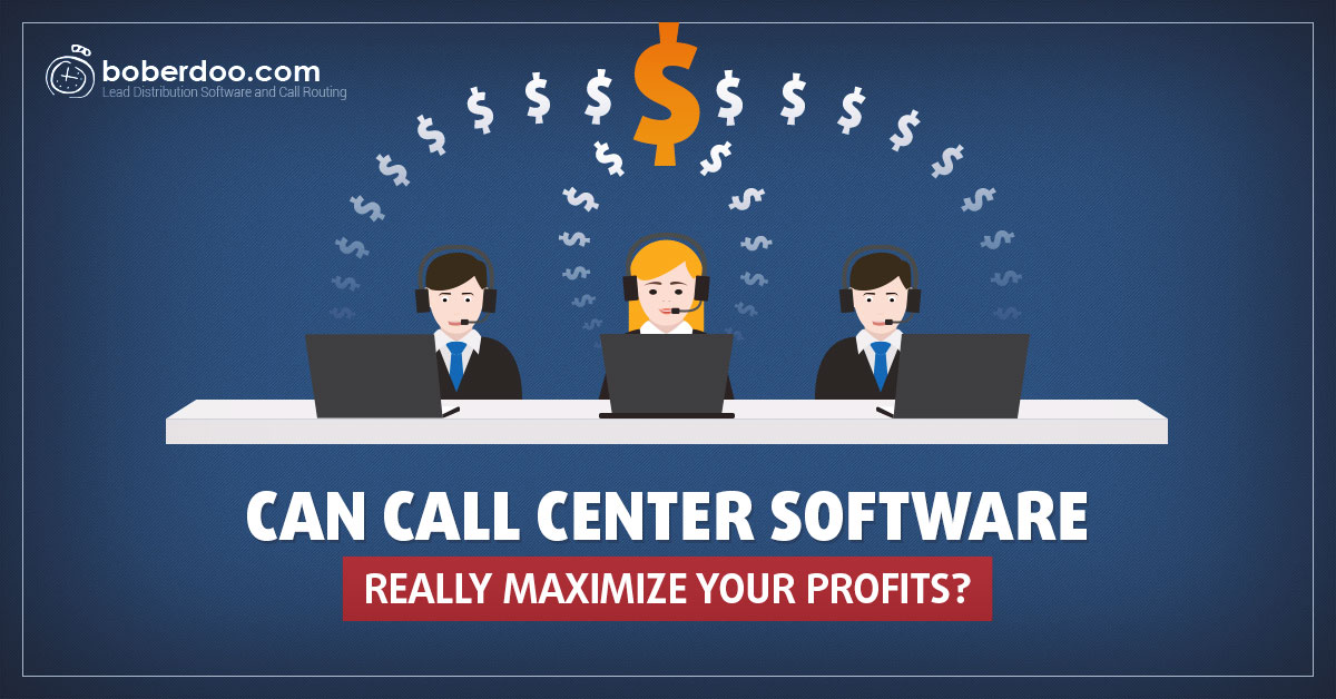 Can Call Center Software Really Maximize Your Profits?